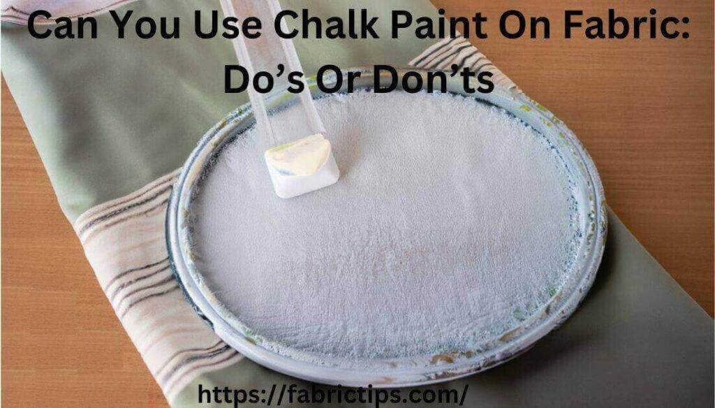 Can You Use Chalk Paint On Fabric Do s Or Don ts can-you-use-chalk-paint-on-fabric-do-s-or-don-ts